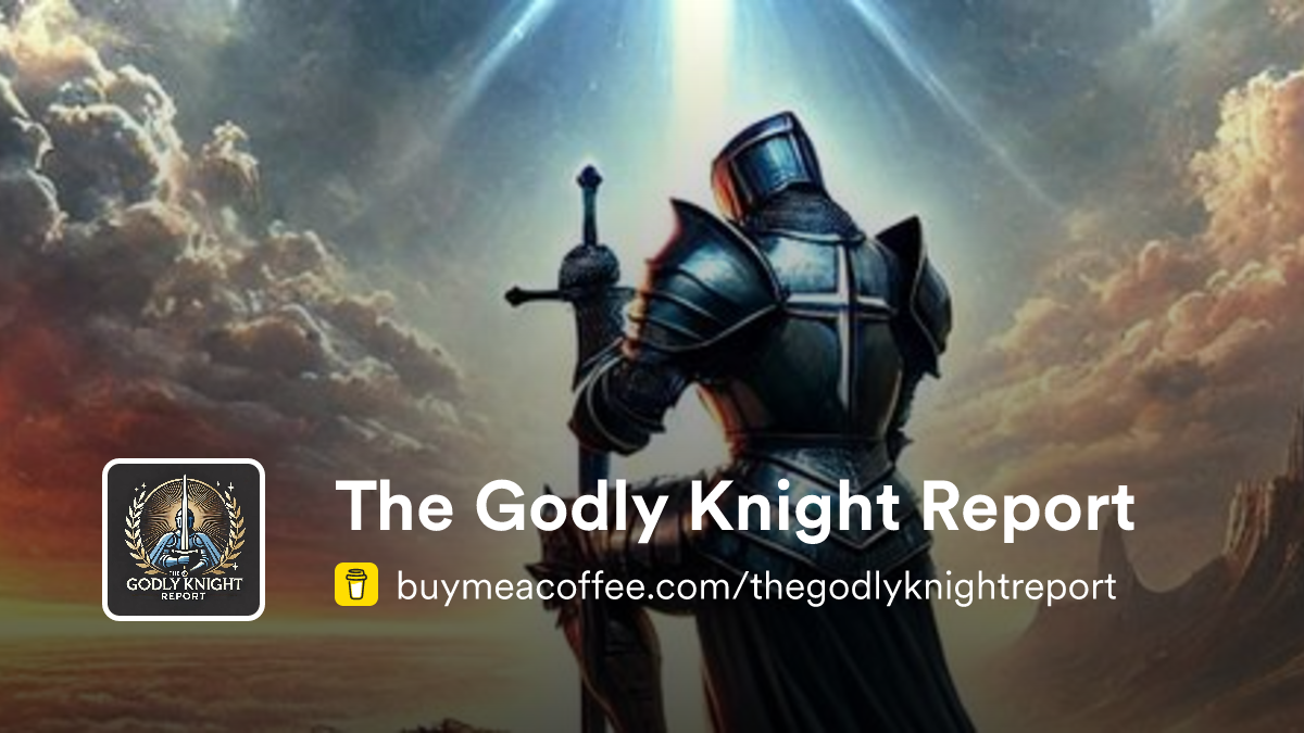 The Godly Knight Report is Christian Podcast - Buymeacoffee