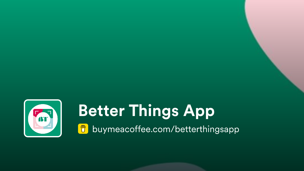 Better Things App - Buymeacoffee