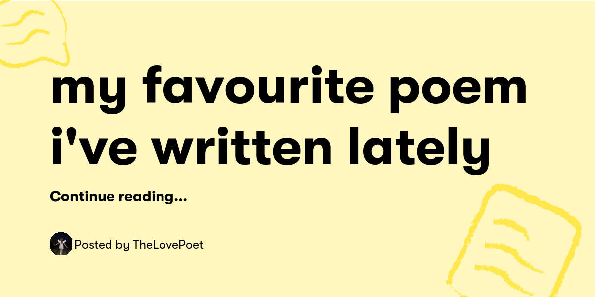 my favourite poem i've written lately — TheLovePoet - Buymeacoffee