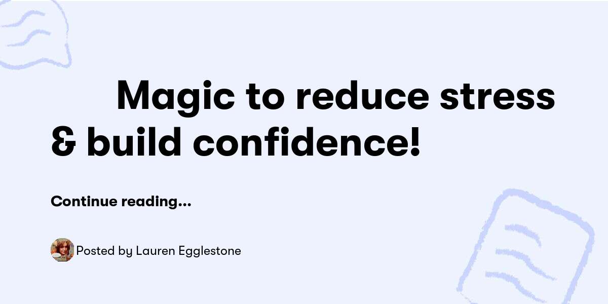 ️Magic to reduce stress & build confidence! — Lauren Egglestone ...