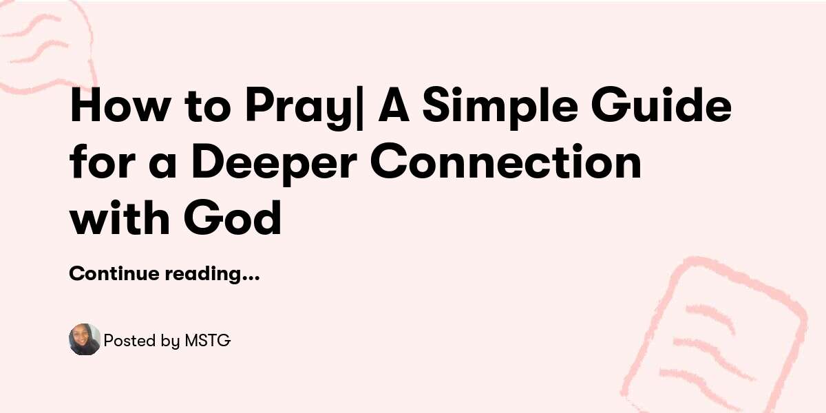 How to Pray| A Simple Guide for a Deeper Connection with God — MSTG - Buymeacoffee