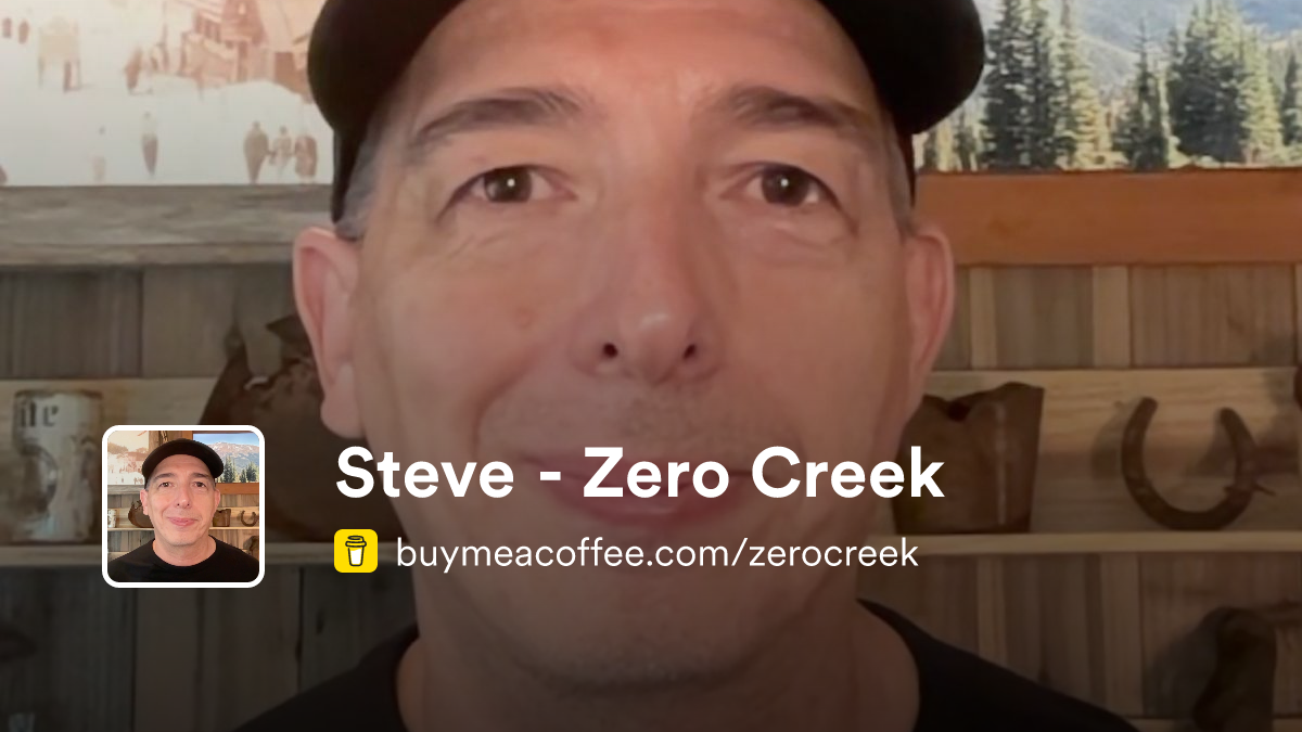 Steve - Zero Creek is YouTube mountain adventure videos - Buymeacoffee
