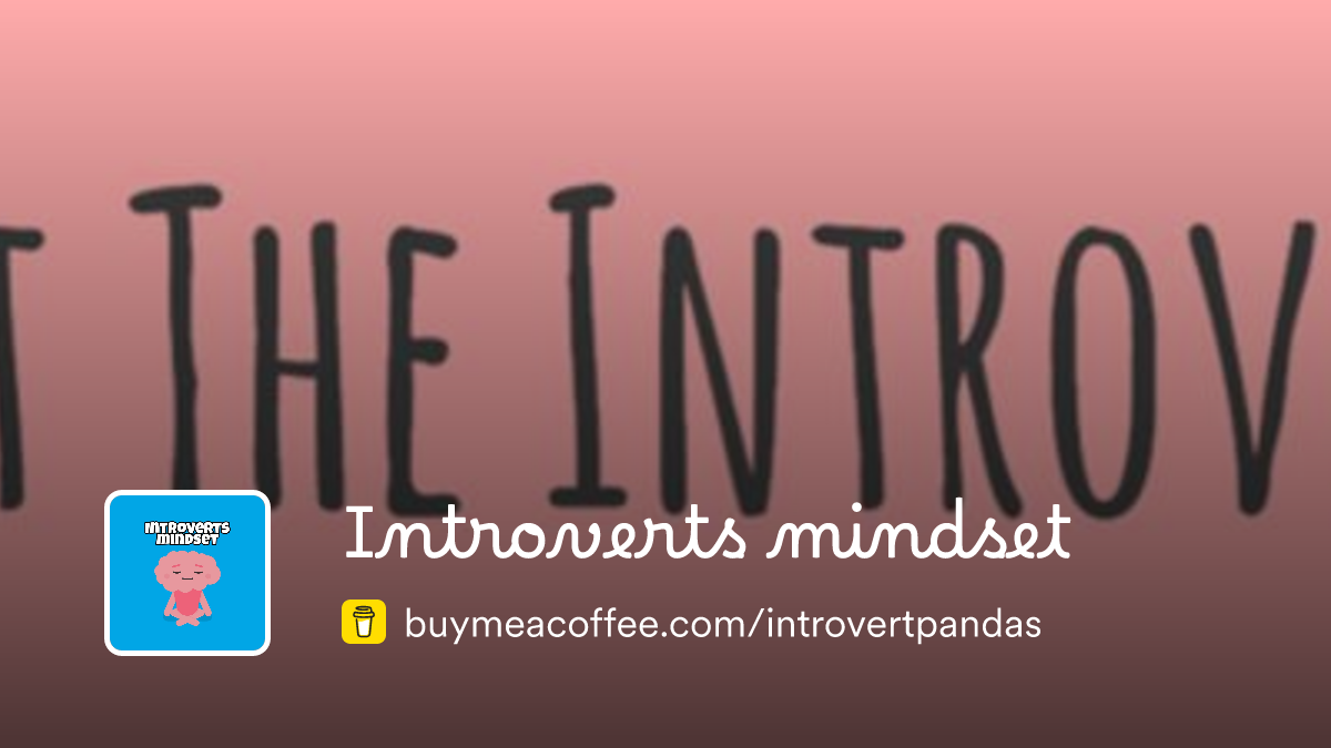 Introverts mindset is a Introvert family 🐼 - Buymeacoffee