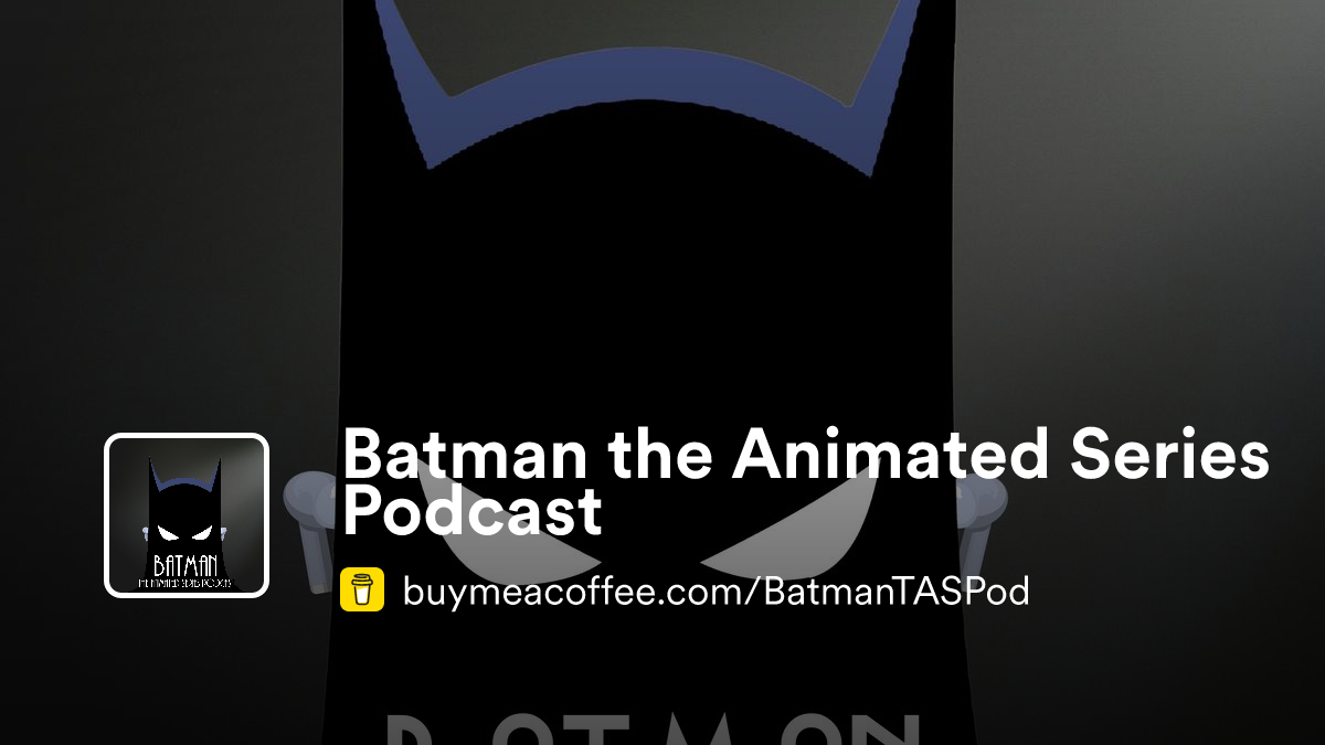 Batman the Animated Series Podcast - Buymeacoffee