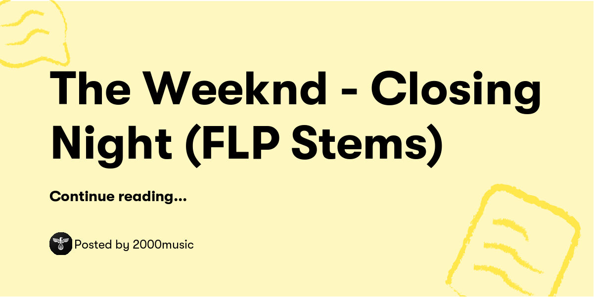 The Weeknd - Closing Night (FLP + Stems) — 2000music - Buymeacoffee
