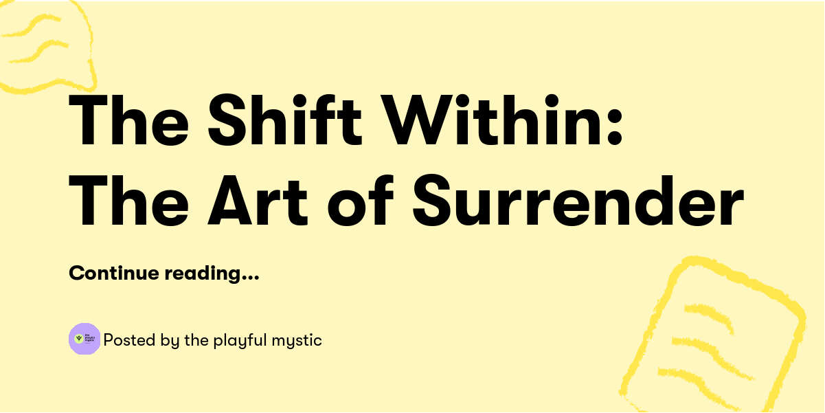 The Shift Within: The Art of Surrender — the playful mystic - Buymeacoffee