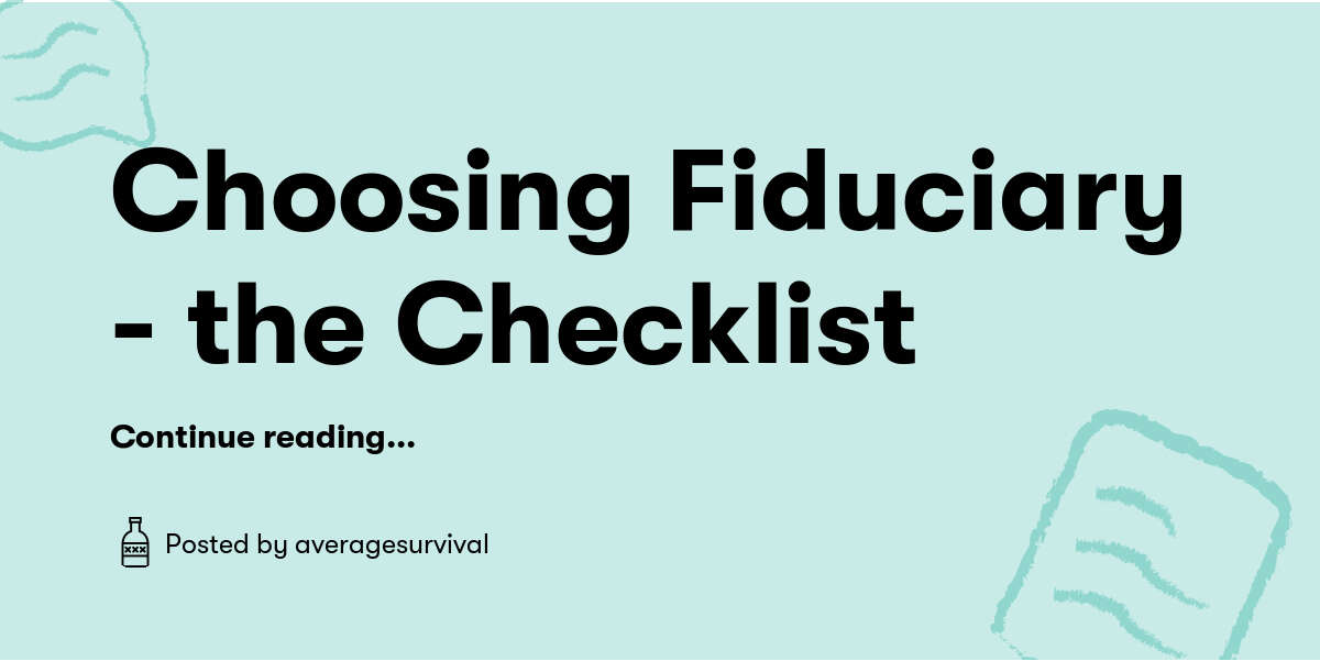 Choosing Fiduciary - the Checklist — averagesurvival - Buymeacoffee