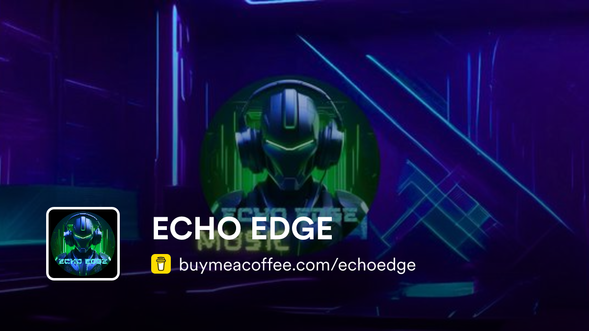 ECHO EDGE is MUSIC - Buymeacoffee