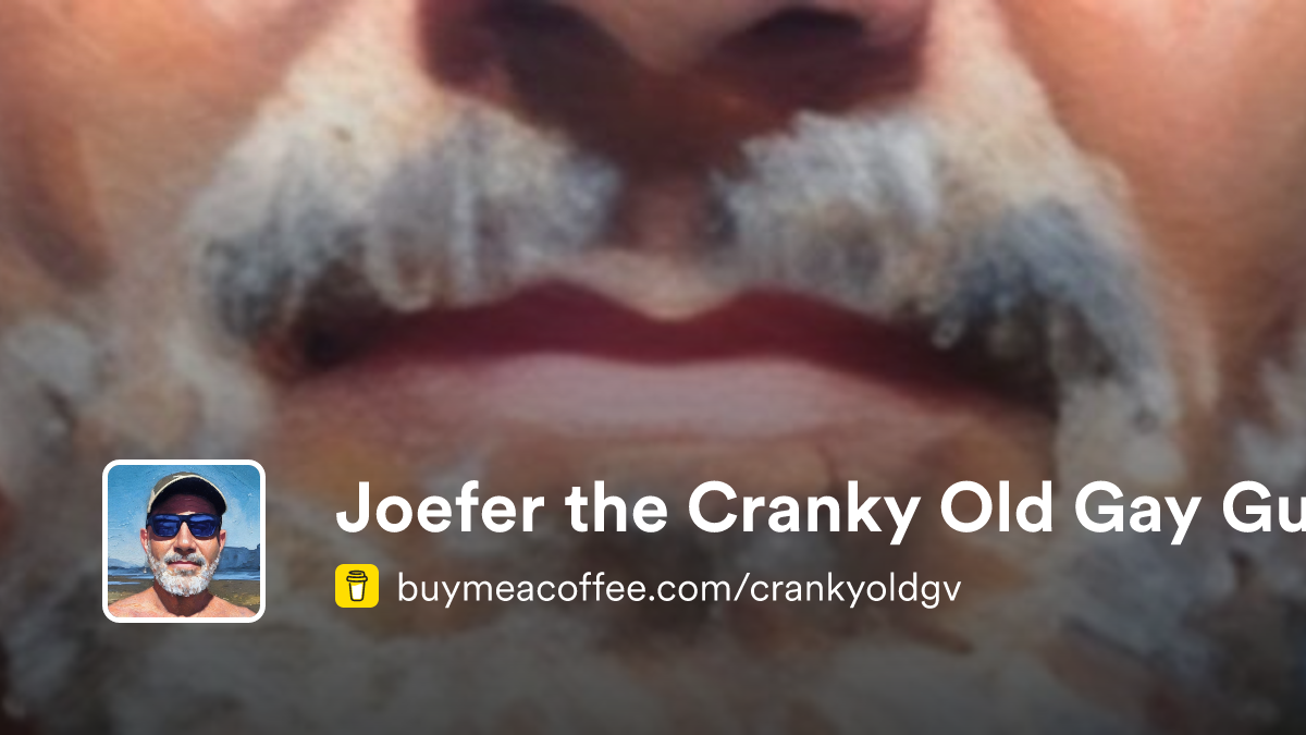 Joefer the Cranky Old Gay Guy - Buymeacoffee