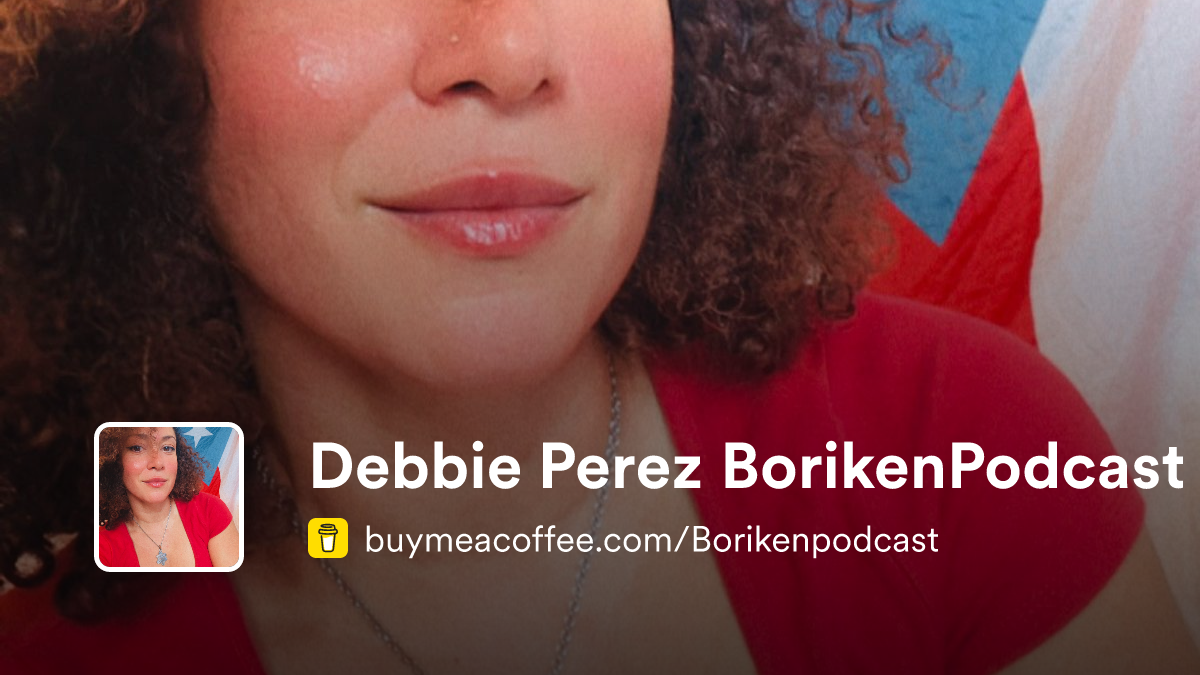 Debbie Perez BorikenPodcast - Buymeacoffee