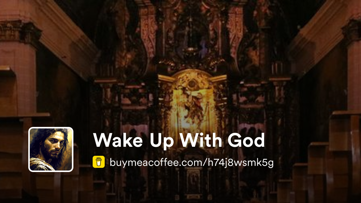 Gallery | Wake Up With God - Buymeacoffee