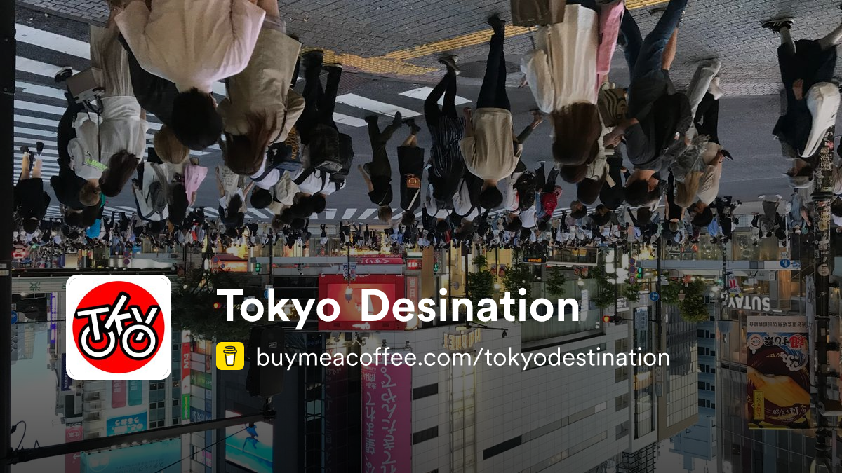 Tokyo Desination is to create exploration videos about Tokyo. - Buymeacoffee