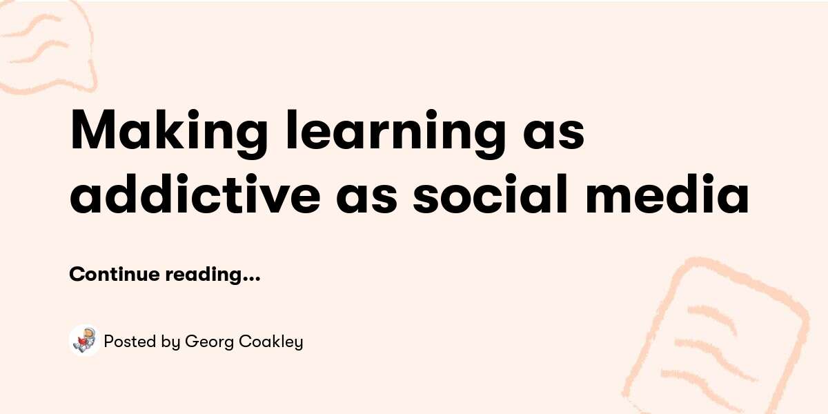 Making learning as addictive as social media — Georg Coakley - Buymeacoffee