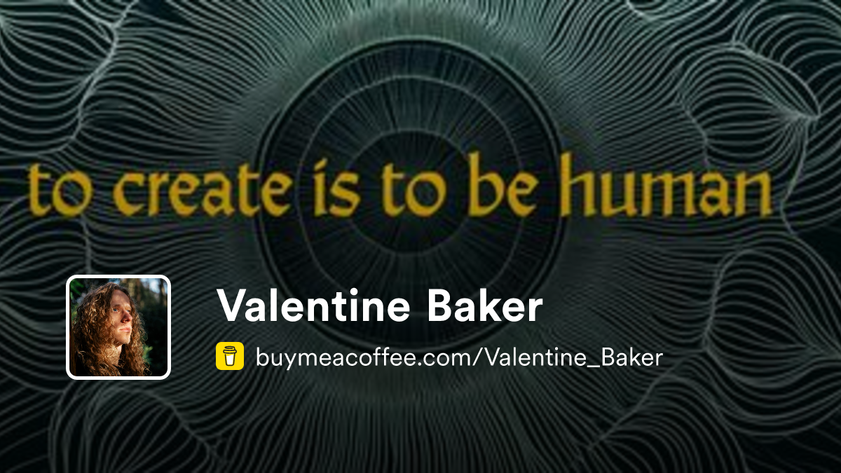 Valentine Baker is Create & Cultivate Compassion 🟡 - Buymeacoffee