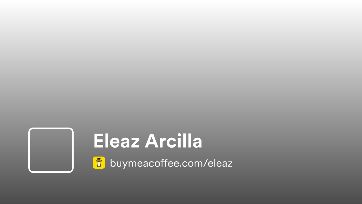 Eleaz Arcilla - Buymeacoffee