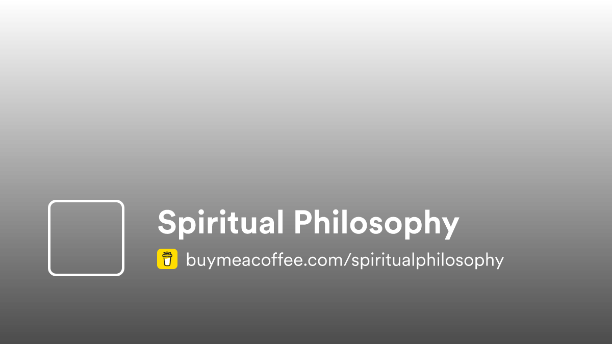 Spiritual Philosophy - Buymeacoffee