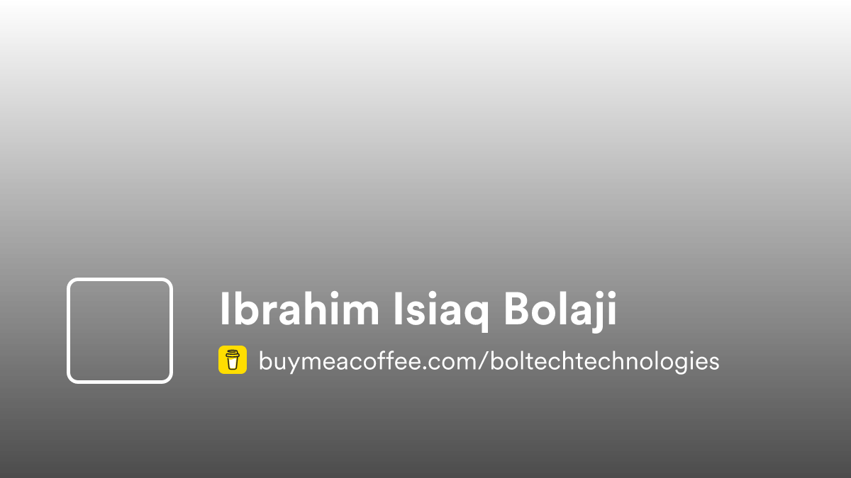 Ibrahim Isiaq Bolaji - Buymeacoffee