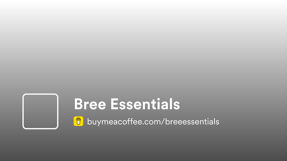 Bree Essentials - Buymeacoffee
