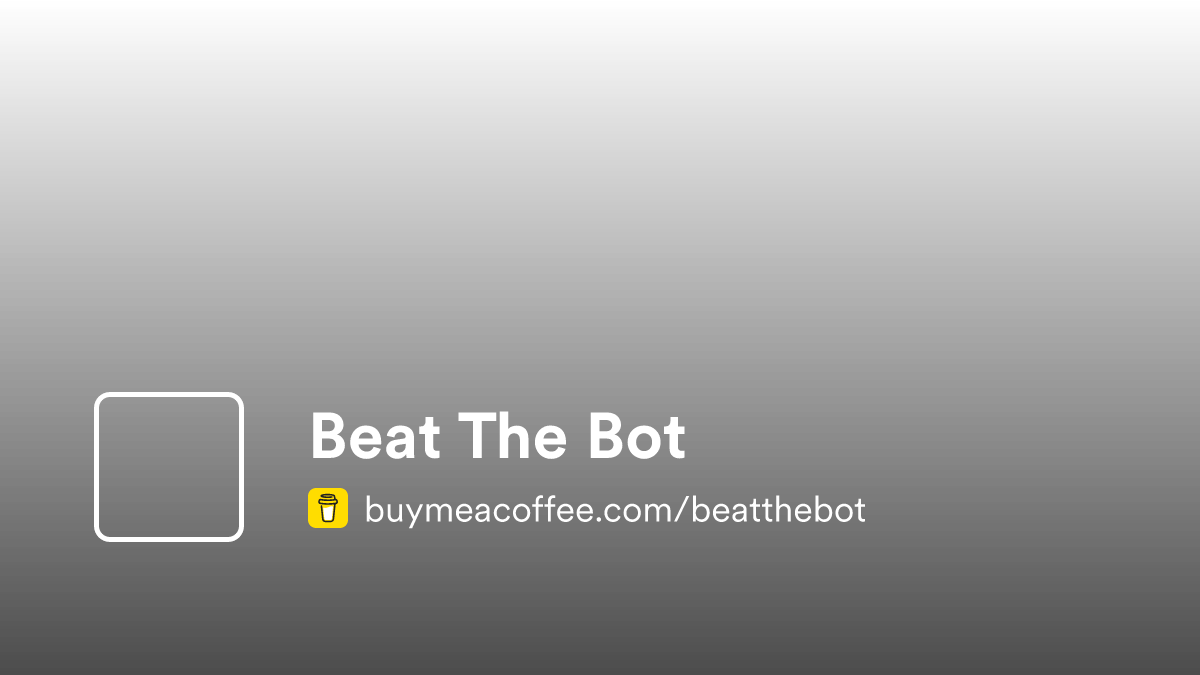 Beat The Bot - Buymeacoffee