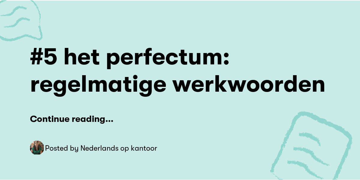 #5 het perfectum: regelmatige werkwoorden — Nederlands op kantoor ...