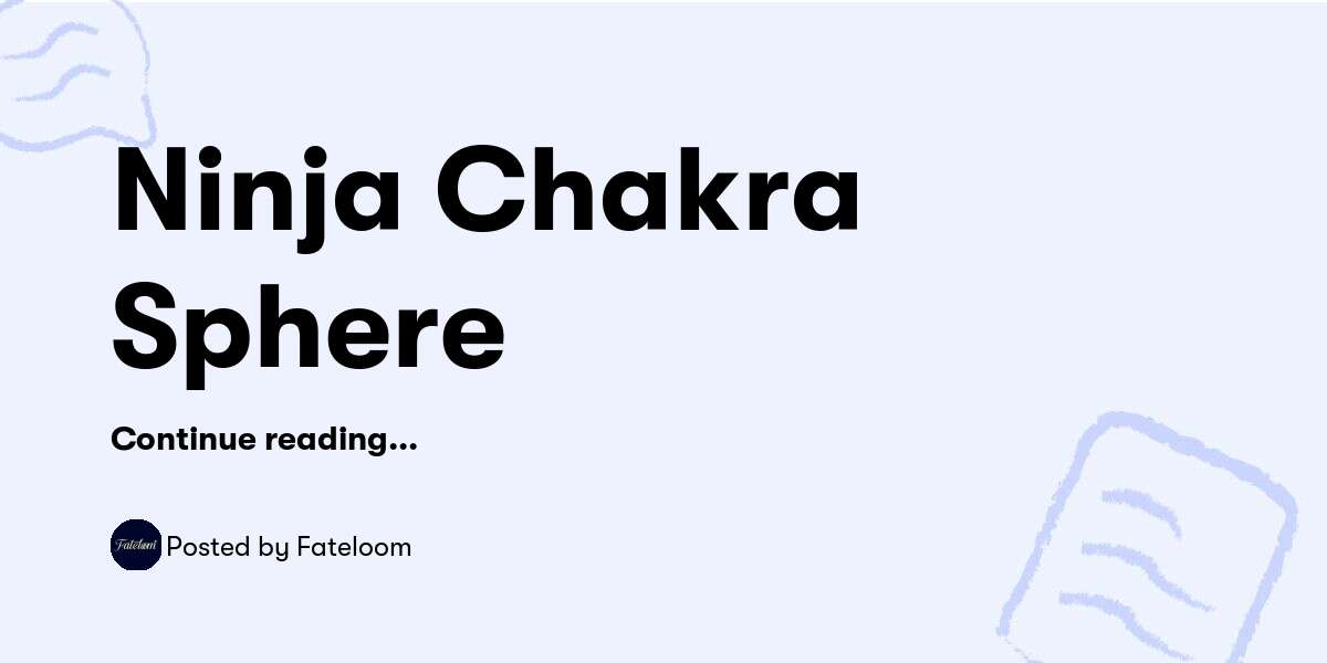Ninja Chakra Sphere — Fateloom - Buymeacoffee
