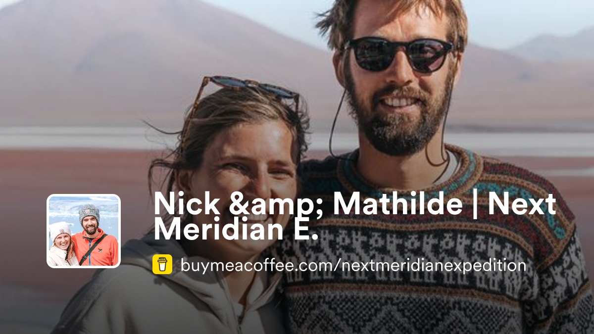 Nick & Mathilde | Next Meridian E. is Creating videos around the world ...