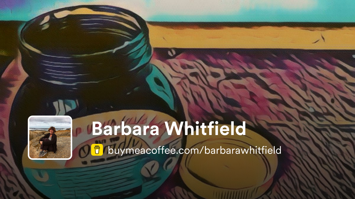 Barbara Whitfield is A writer of stories. A walker of poems. - Buymeacoffee