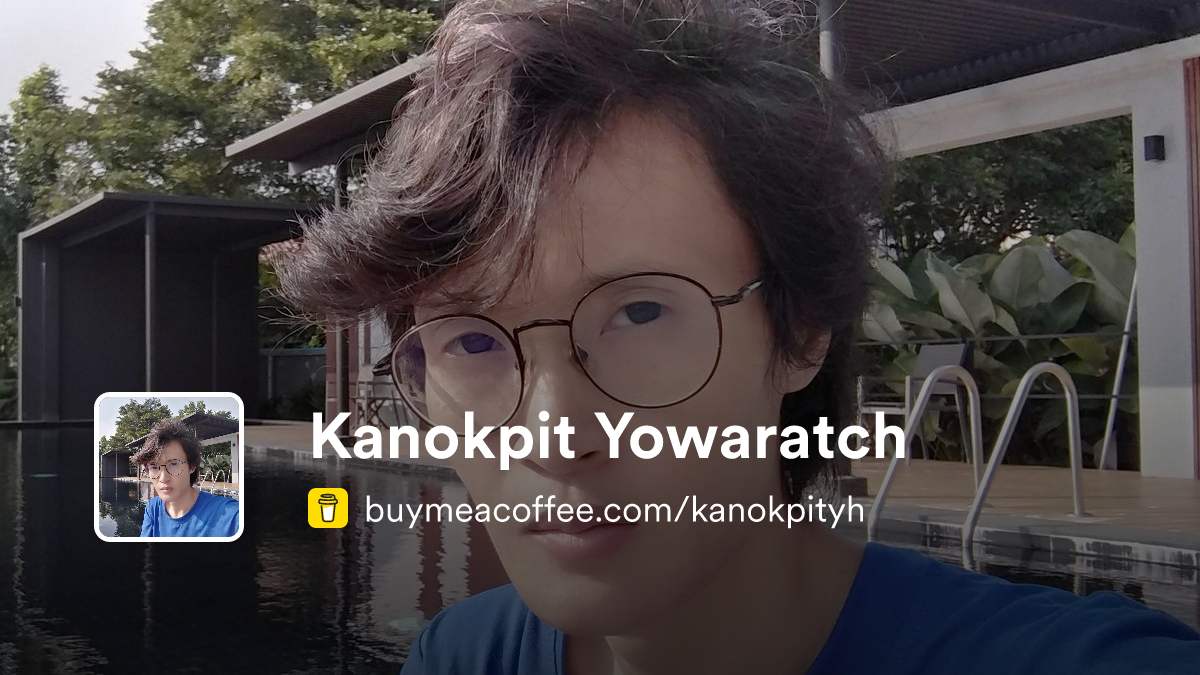 Kanokpit Yowaratch is Developer content "ในเมื่อเป็นความศรัทธา เช่นนั้นข้าก็ยินดี" - Buymeacoffee