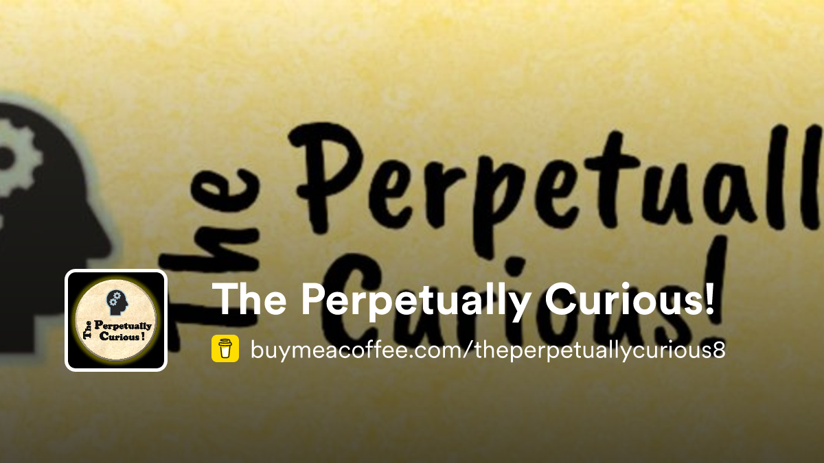 The Perpetually Curious! is Creating Engaging Content on Science, Arts & More... - Buymeacoffee