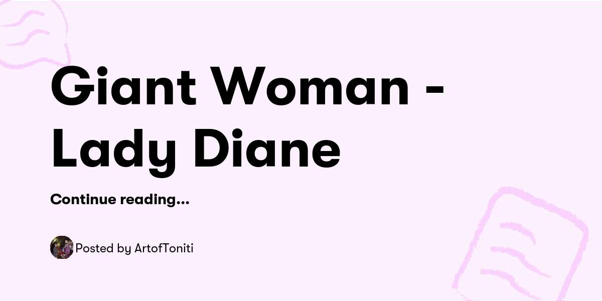 Giant Woman - Lady Diane — ArtofToniti - Buymeacoffee