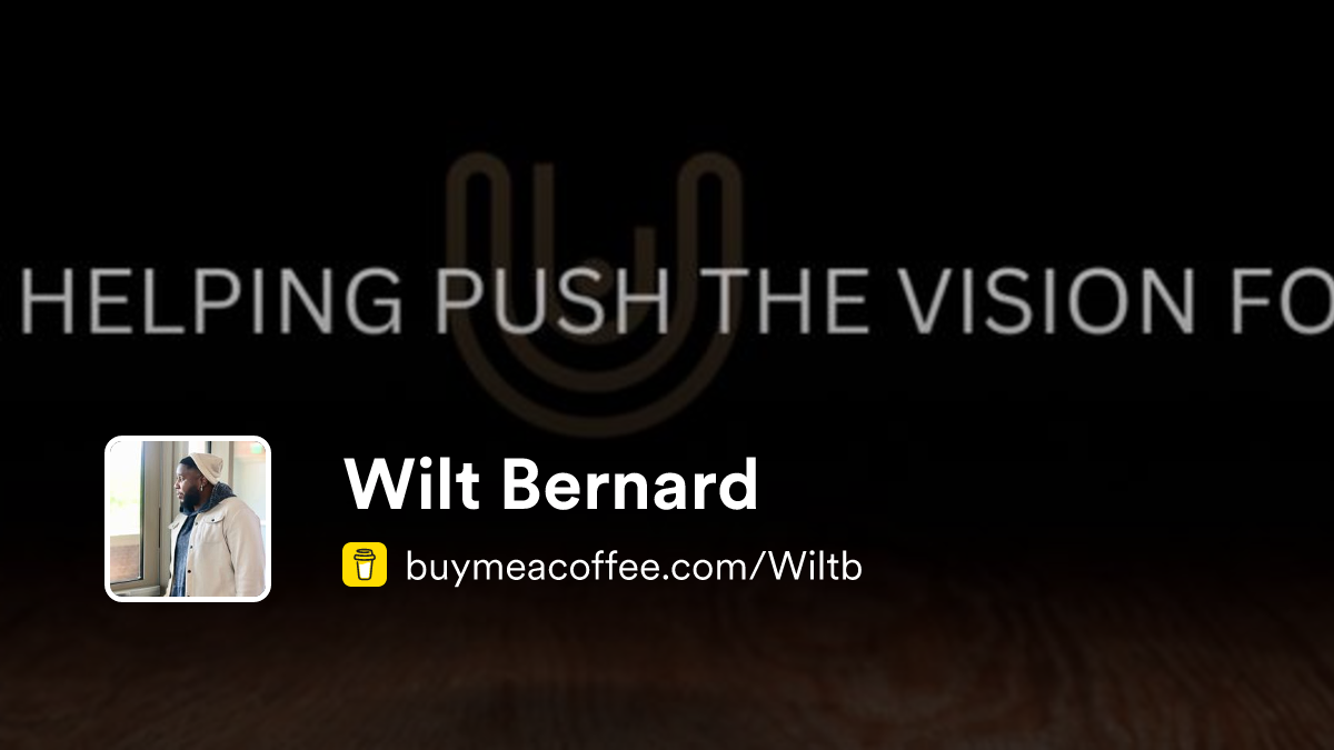 Wilt Bernard is Empowering Faith-Driven Lives Together - Buymeacoffee