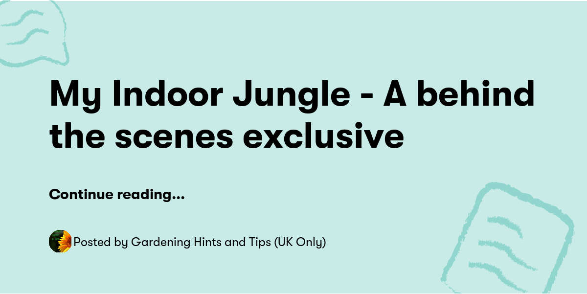 My Indoor Jungle - A behind the scenes exclusive — Gardening Hints and ...