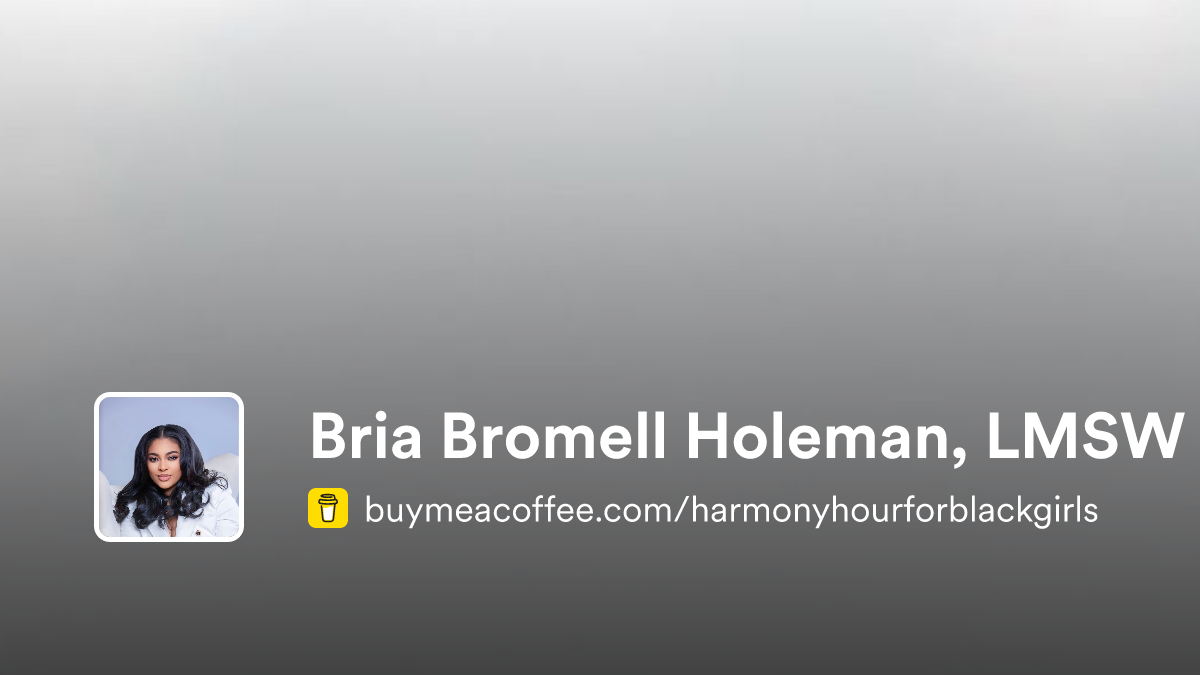 Bria Bromell Holeman, LMSW - Buymeacoffee