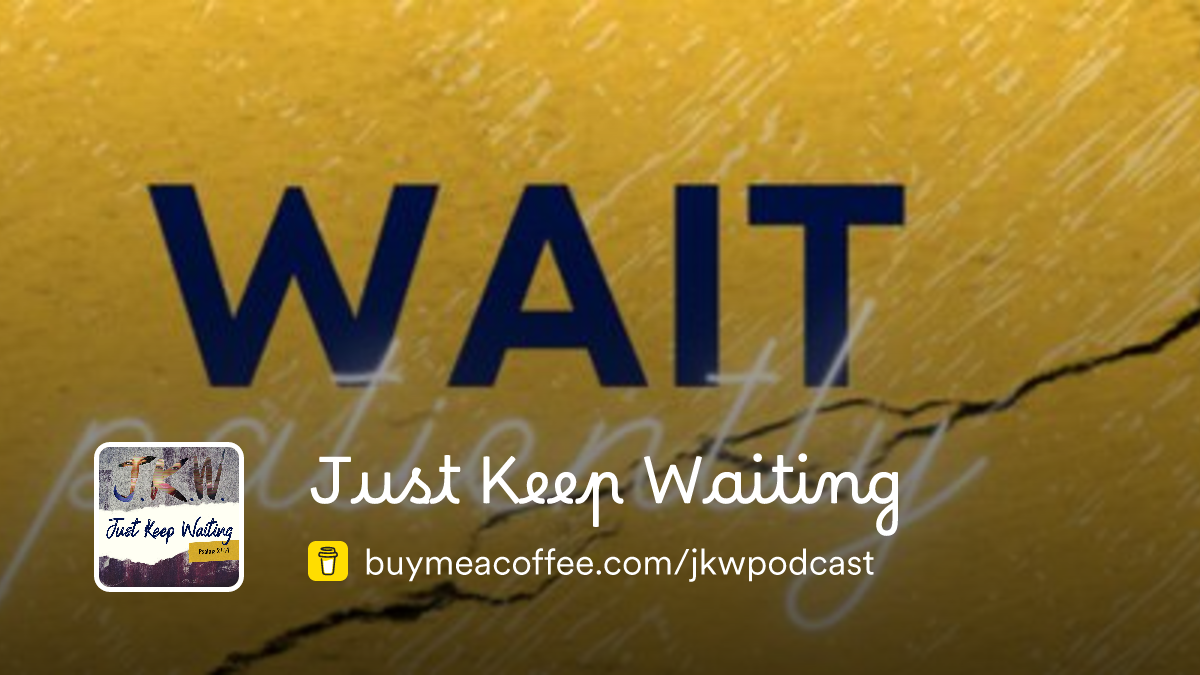 Just Keep Waiting is creating a Christian based podcast - Buymeacoffee