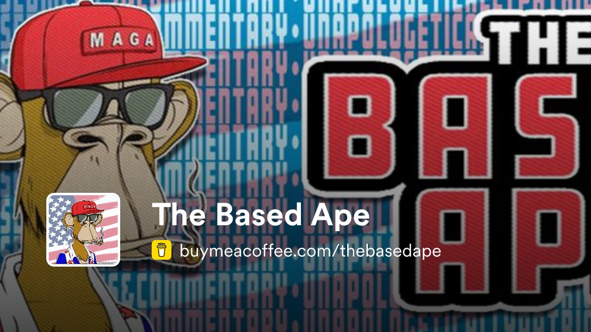The Based Ape is Based Memes and Commentary - Buymeacoffee