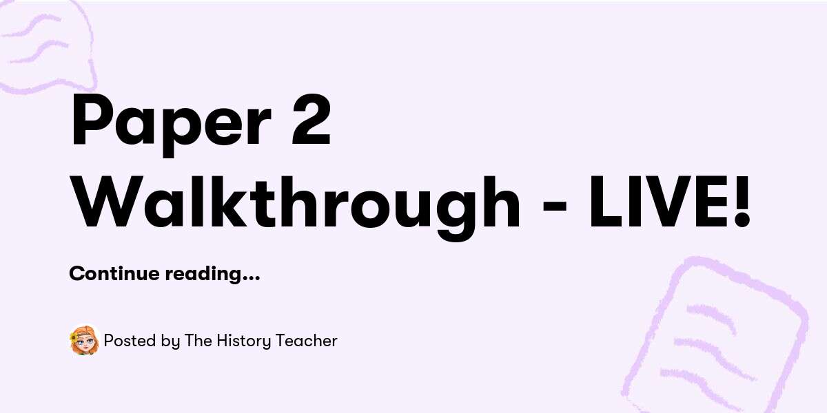 Paper 2 Walkthrough - LIVE! — The History Teacher - Buymeacoffee