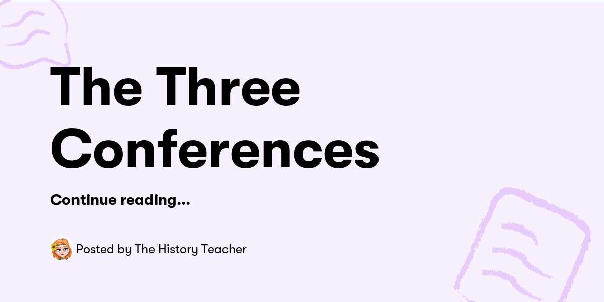 The Three Conferences — The History Teacher - Buymeacoffee