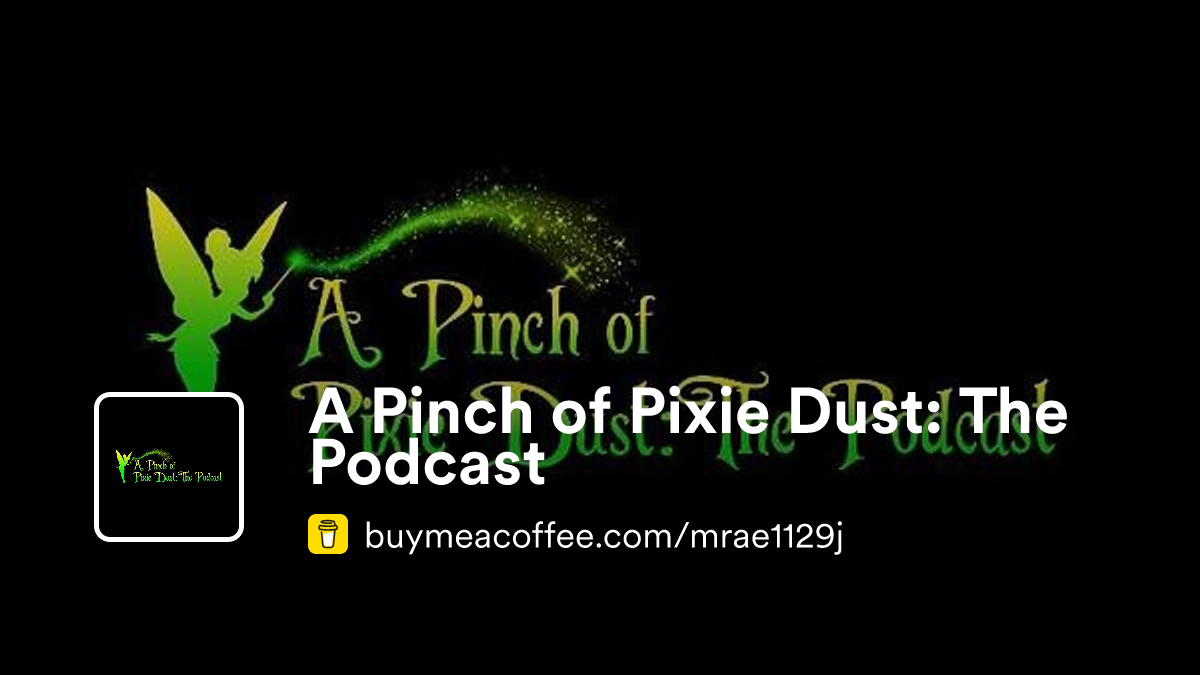 A Pinch of Pixie Dust: The Podcast - Buymeacoffee