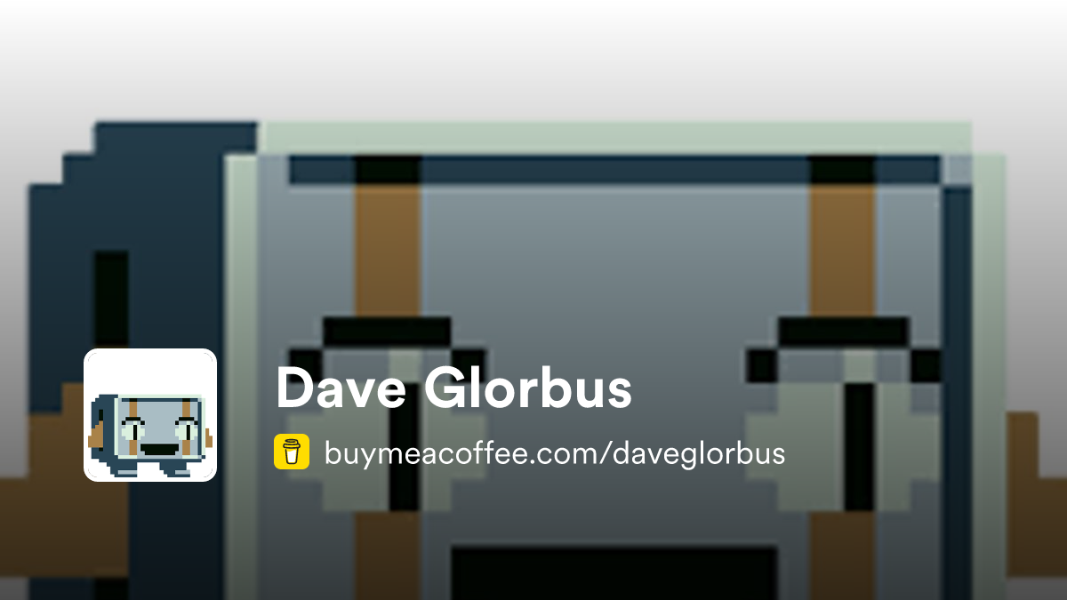 Dave Glorbus is The Battle Factory Buddy - Buymeacoffee