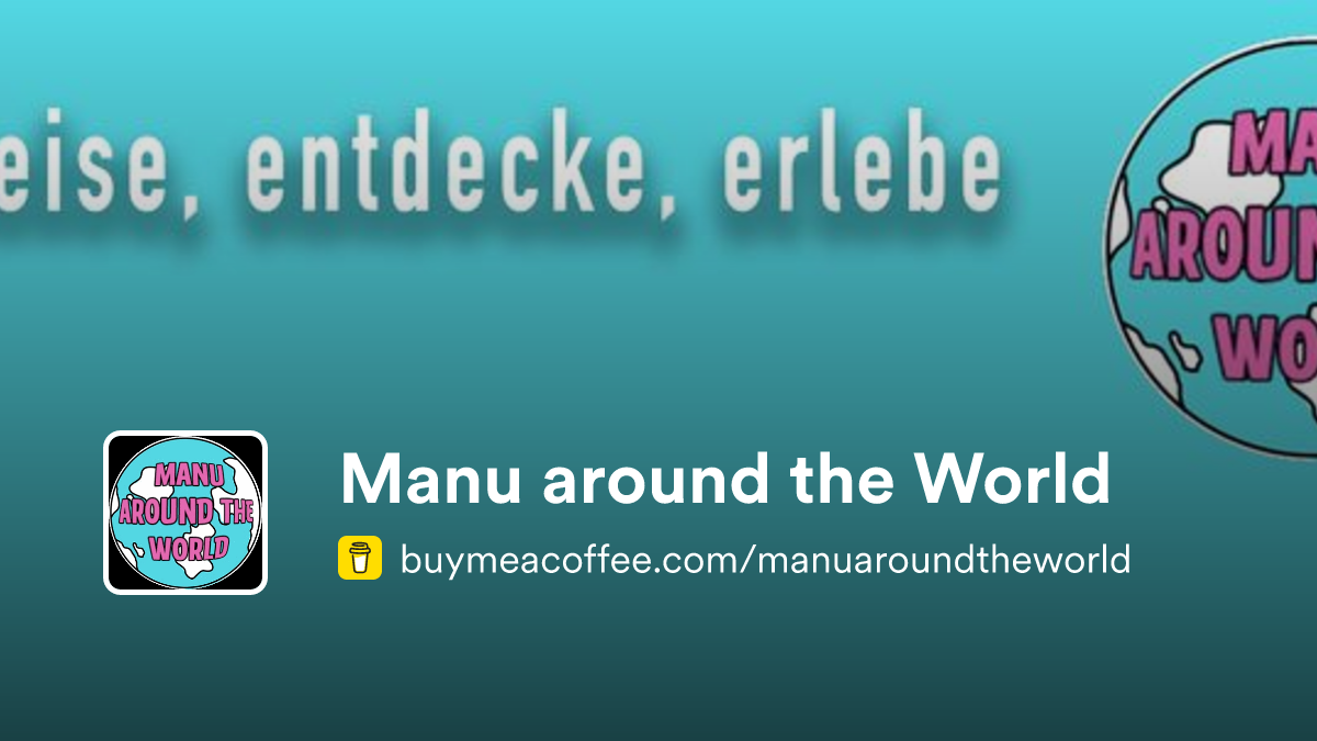 Manu around the World is Ich kreiere Reiseinhalte, die inspirieren! - Buymeacoffee