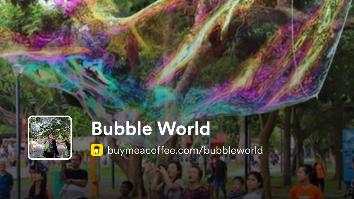 Bubble World is bubble events fostering connection awareness ...