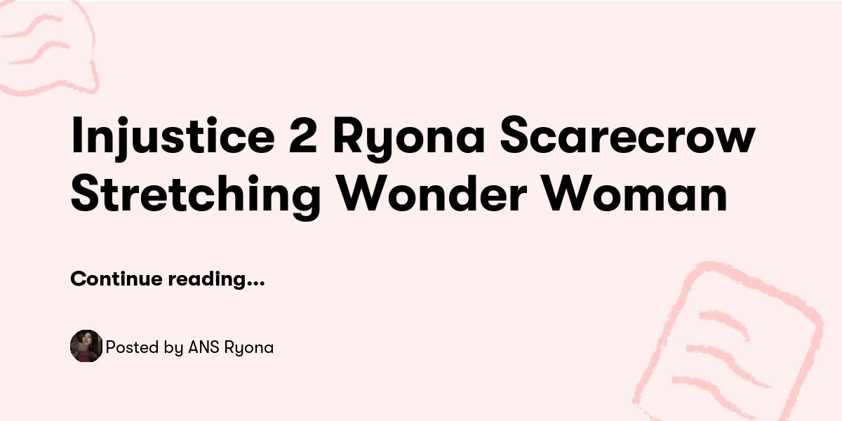 Injustice 2 Ryona Scarecrow Stretching Wonder Woman — ANS Ryona ...