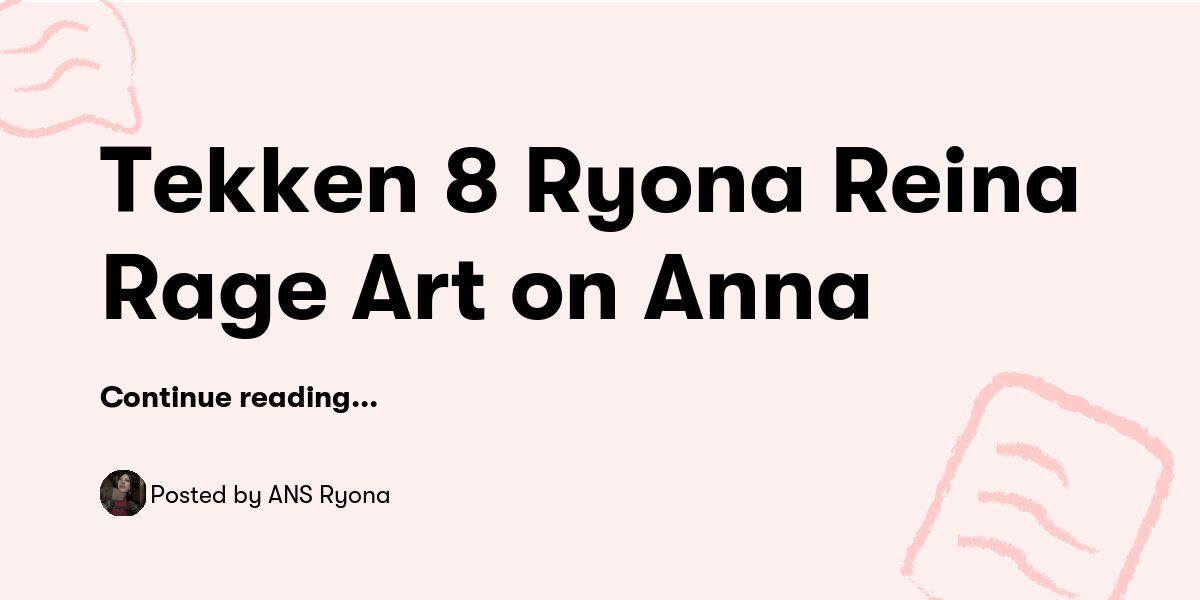 Tekken 8 Ryona Reina Rage Art on Anna — ANS Ryona - Buymeacoffee