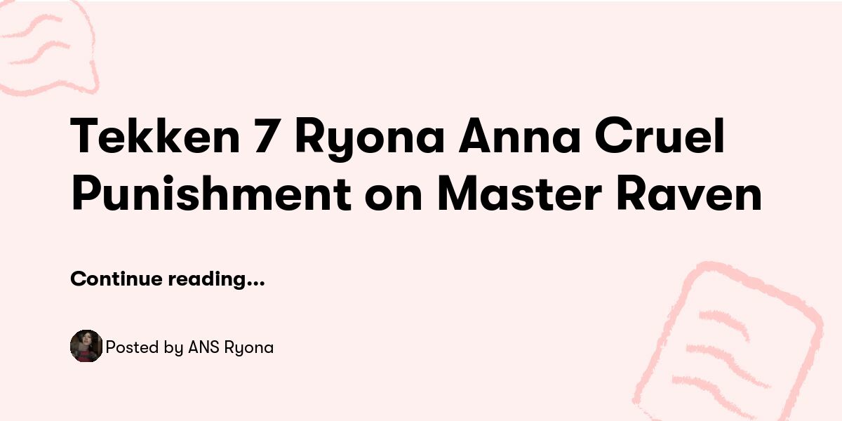 Tekken 7 Ryona Anna Cruel Punishment on Master Raven — ANS Ryona ...
