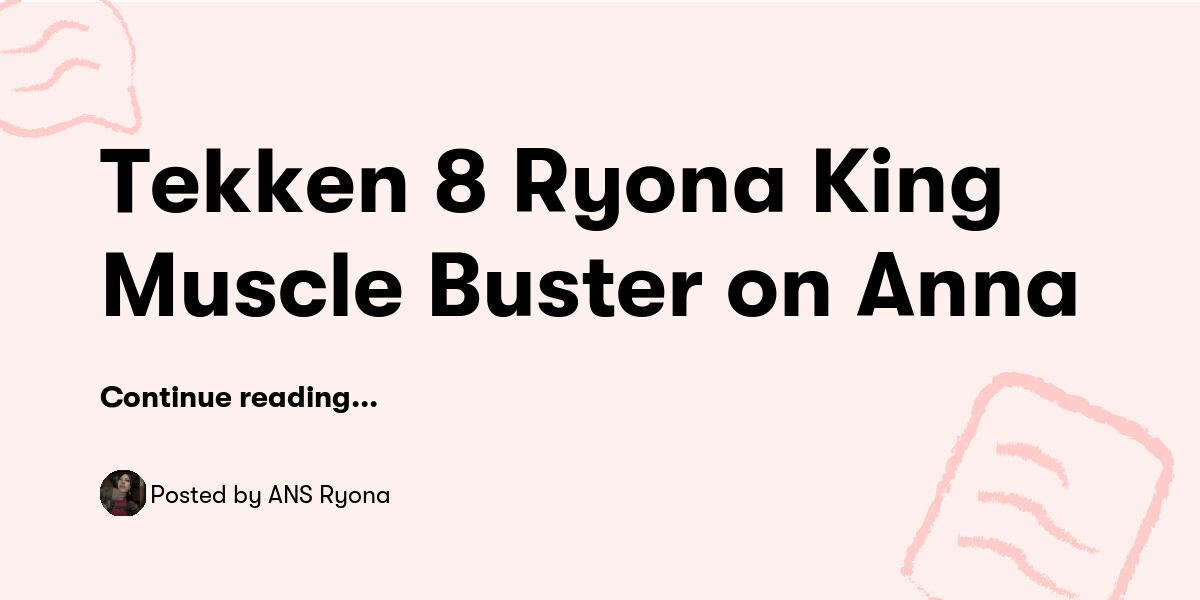 Tekken 8 Ryona King Muscle Buster on Anna — ANS Ryona - Buymeacoffee