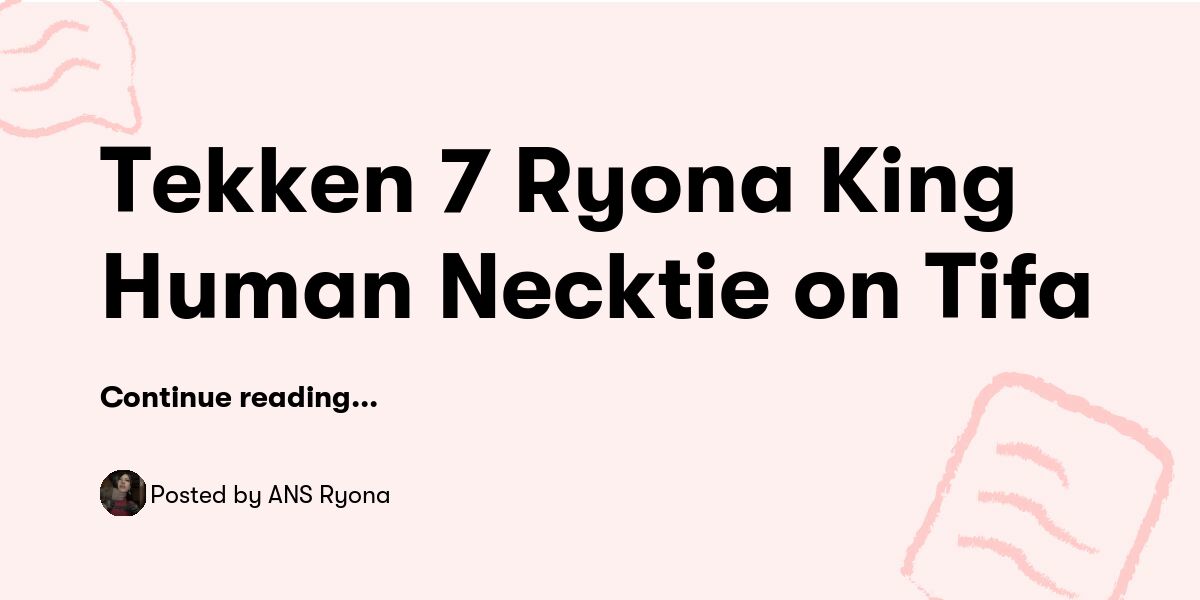 Tekken 7 Ryona King Human Necktie on Tifa — ANS Ryona - Buymeacoffee