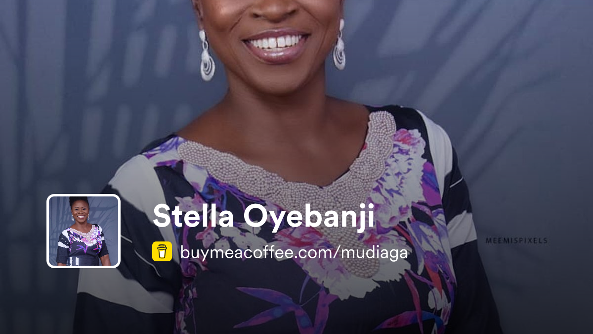 Stella Oyebanji is Content - Buymeacoffee