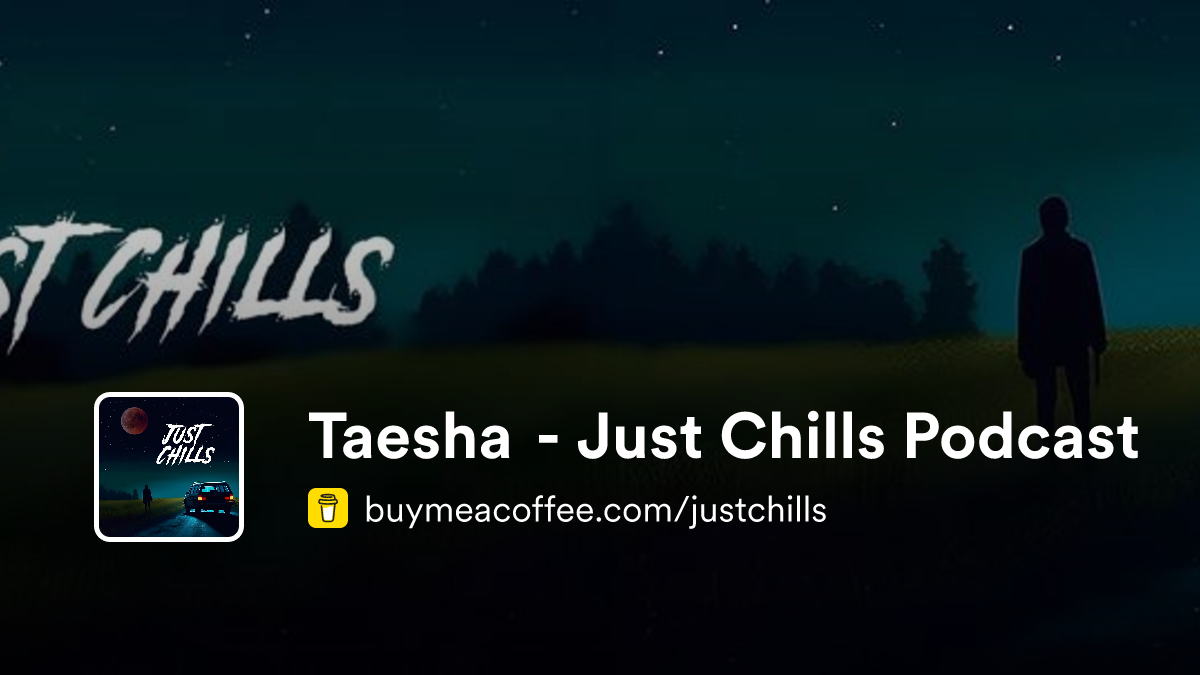 Taesha - Just Chills Podcast - Buymeacoffee