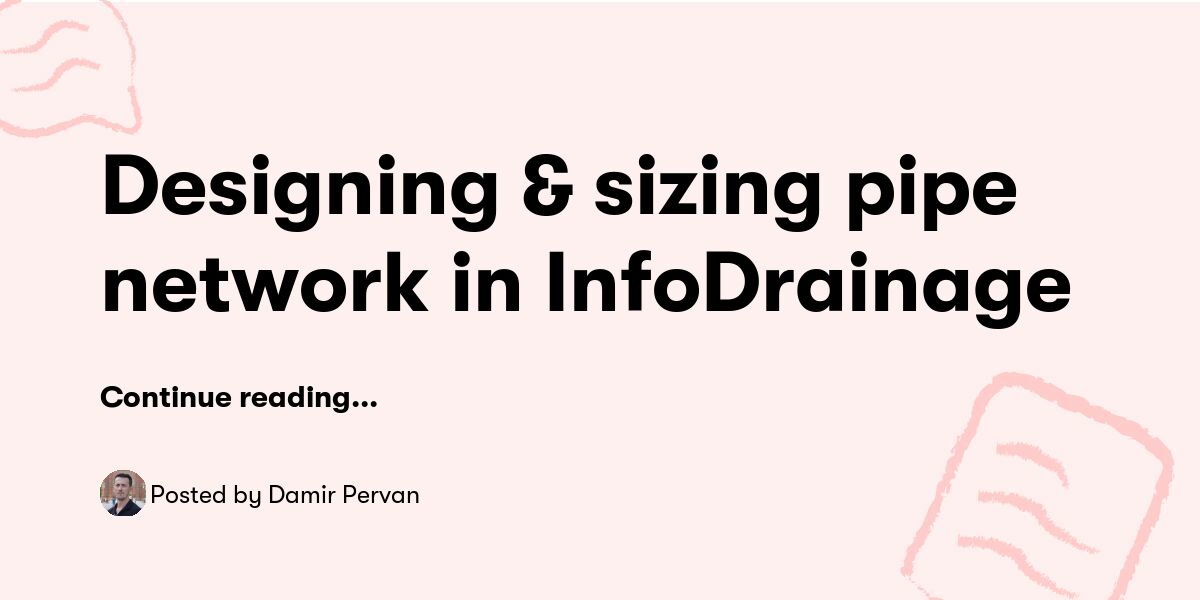 Designing & sizing pipe network in InfoDrainage — Damir Pervan ...