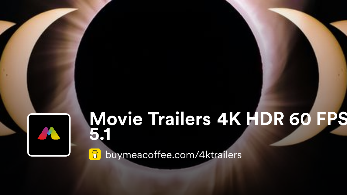 Movie Trailers 4K HDR 60 FPS & 5.1 is Creating Movie Trailers 4K HDR 60 ...